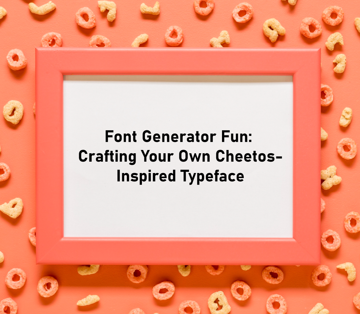 Font Generator: Create a Cheetos-Inspired Typeface